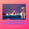 How To Build A Simple Puppet Stage Or Theater - Puppet Building World